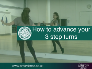 How to advance your 3 step turns | Ishtar Dance
