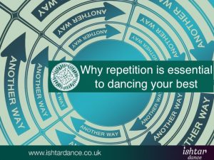 Why repetition is essential to dancing your best | Ishtar Dance