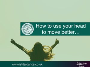 How to use your head to move better | Ishtar Dance